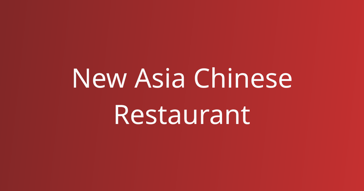 Order Authentic Chinese Online | New Asia Chinese Restaurant - Pickup ...